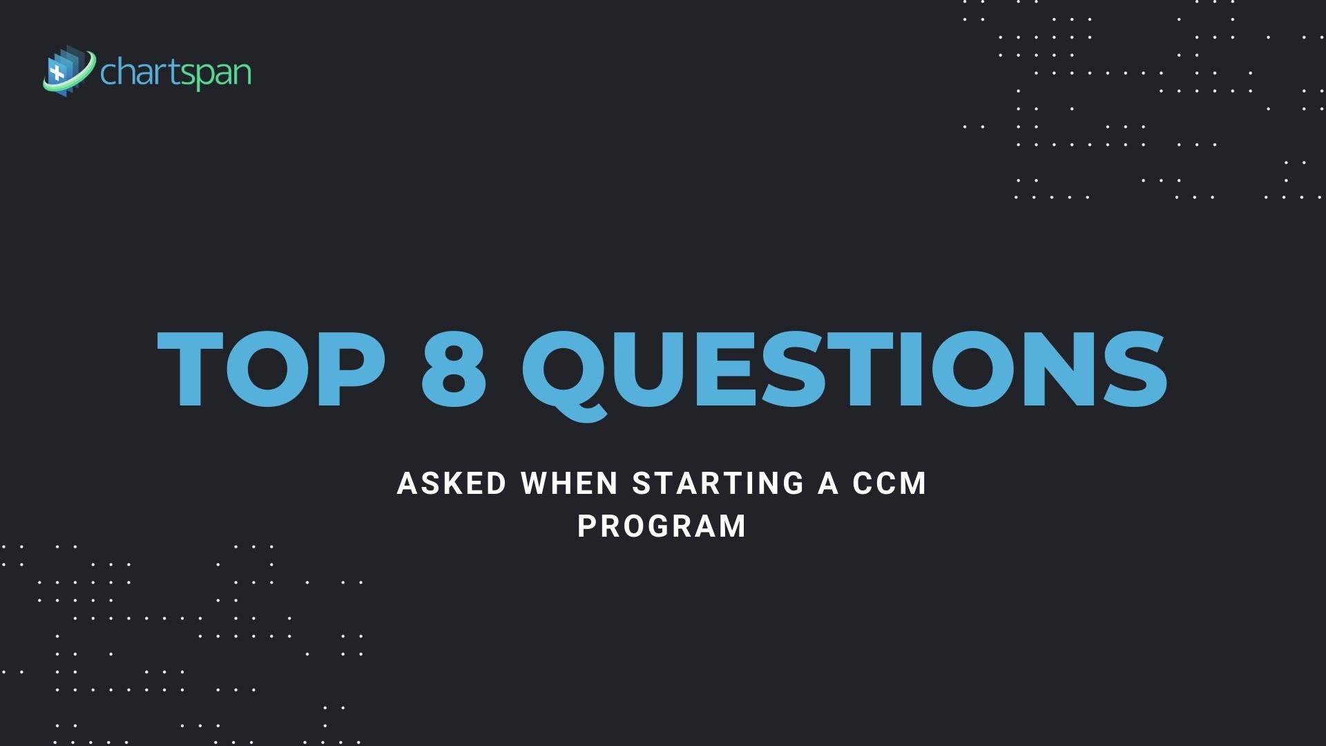 Eight Questions Asked When Starting A CCM Program - ChartSpan